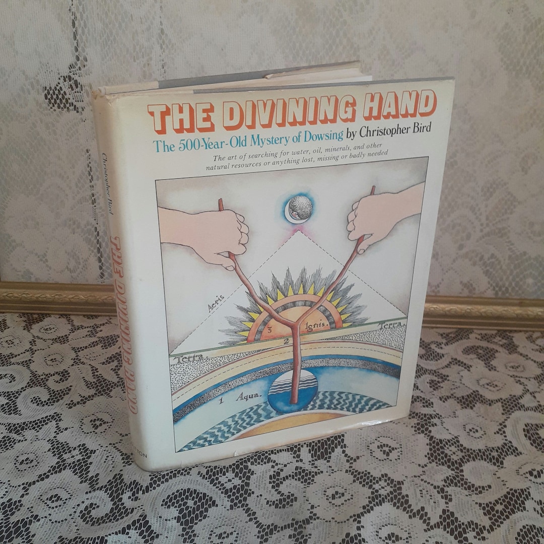 The Divining Hand: the 500 Year-old Mystery of Dowsing, by Christopher ...