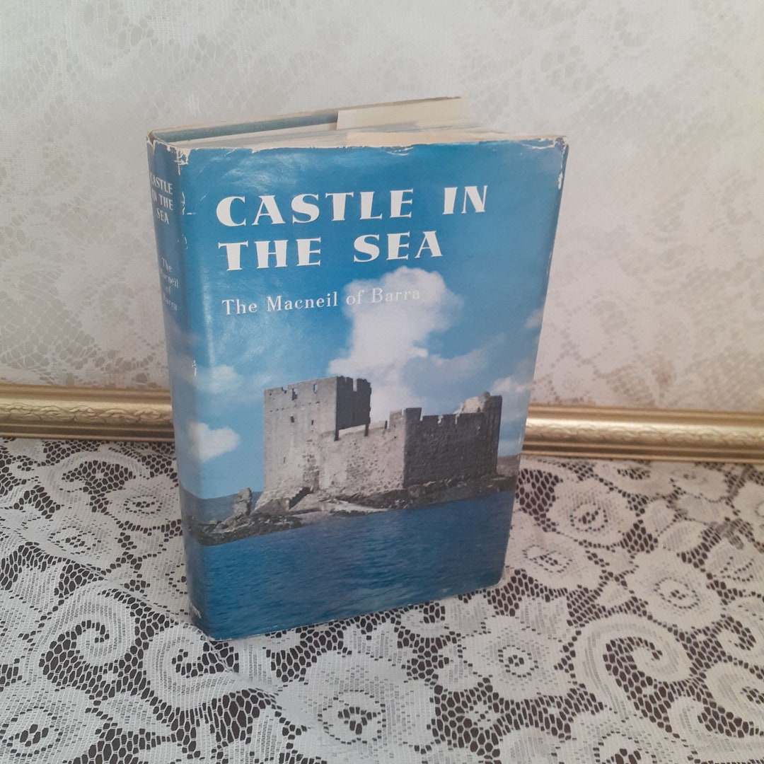 Castle in the Sea by the Macneil of Barra 45th Chief of Clan Neil ...
