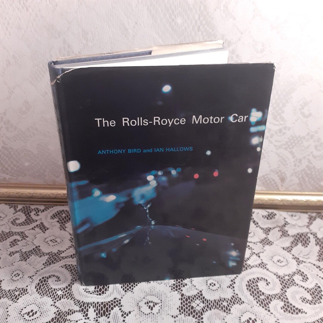 The Rolls Royce Motor Car by Anthony Bird and Ian Hallows, Vintage 1975 ...