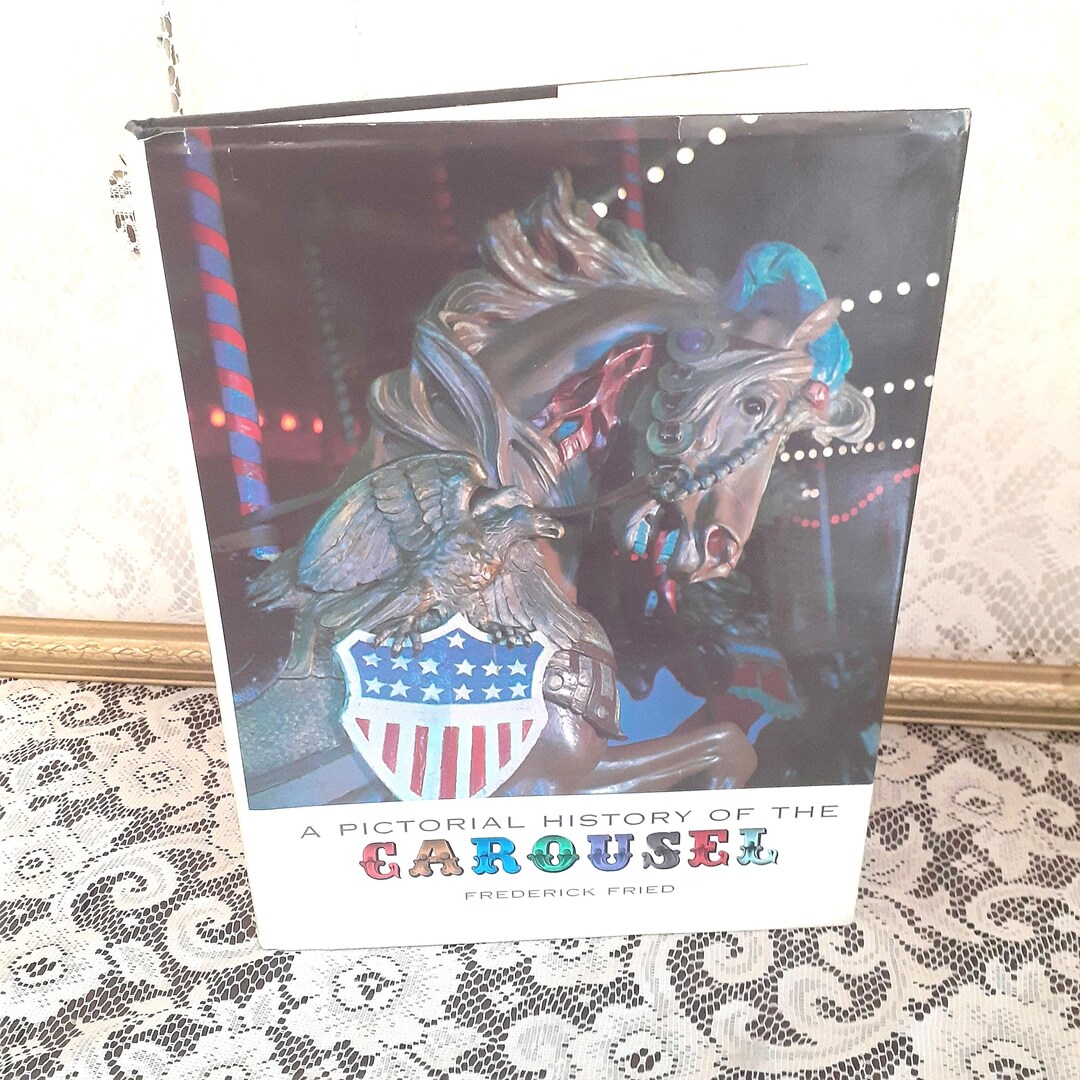 Carousel History Book, A Pictorial History of the Carousel, Frederick ...