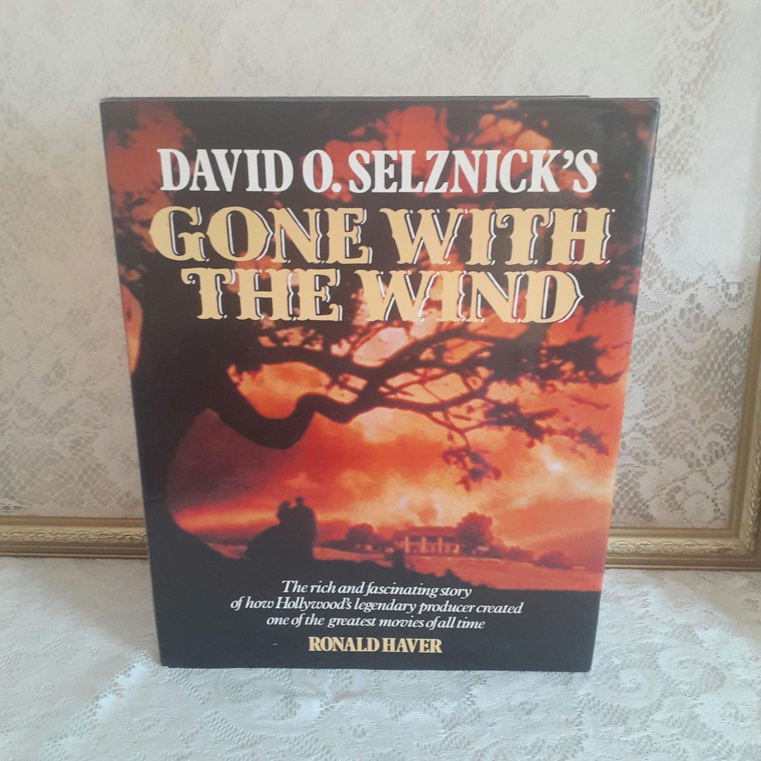 David O. Selznick's Gone With the Wind, Written by Ronald Haver ...