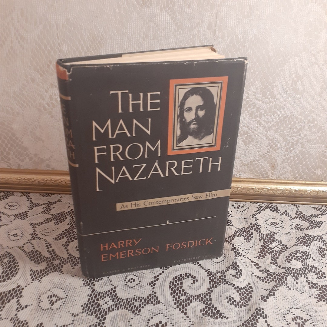 The Man From Nazareth: as His Contemporaries Saw Him by Harry Emerson ...