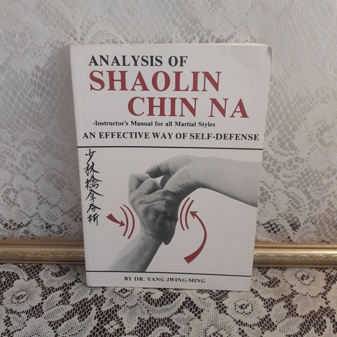 Analysis of Shaolin Chin Na: Instructor's Manual for All Martial Styles ...
