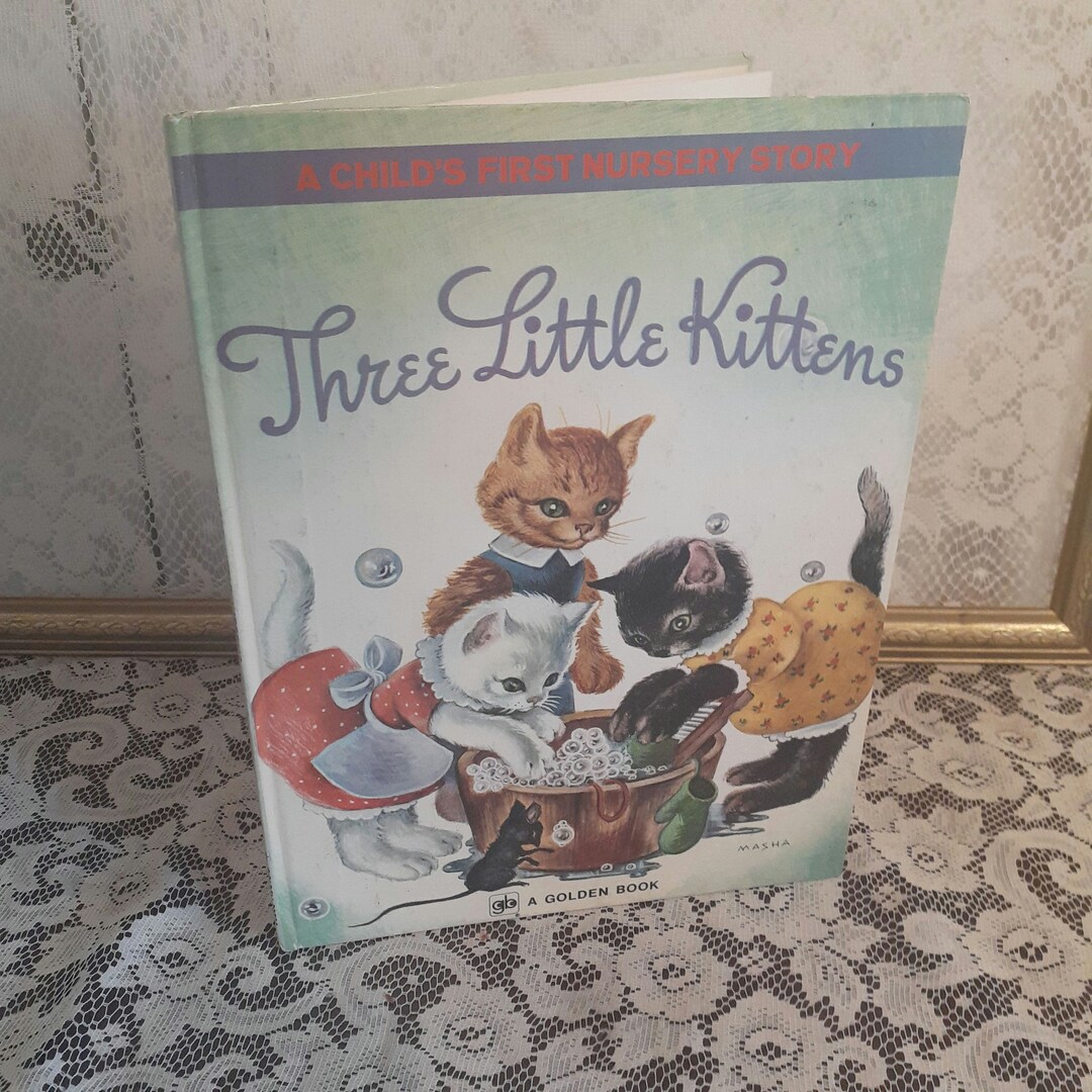 A Child's First Nursery Story, Three Little Kittens, Illustrated by ...