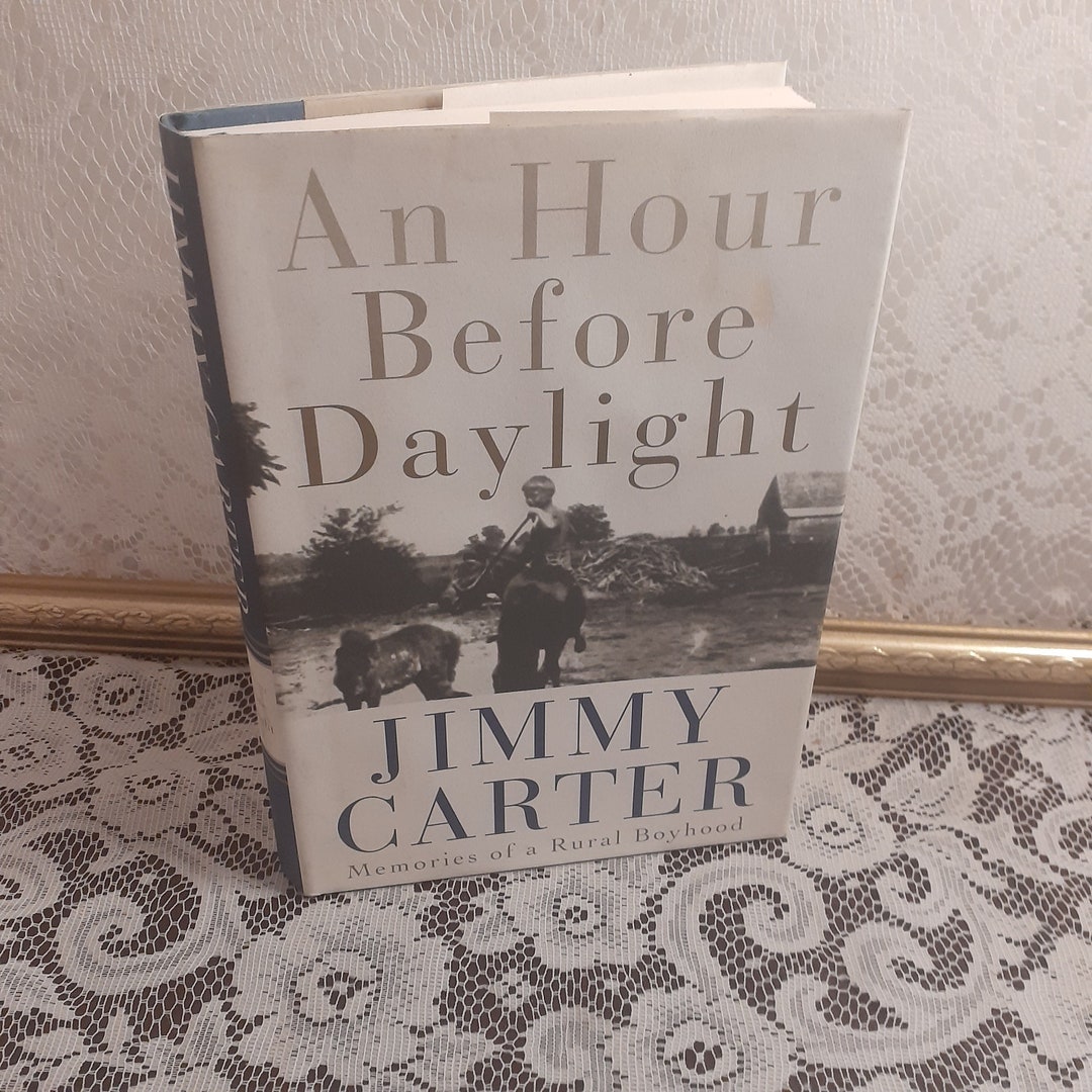 An Hour Before Daylight: Memories of a Rural Boyhood by Jimmy Carter ...