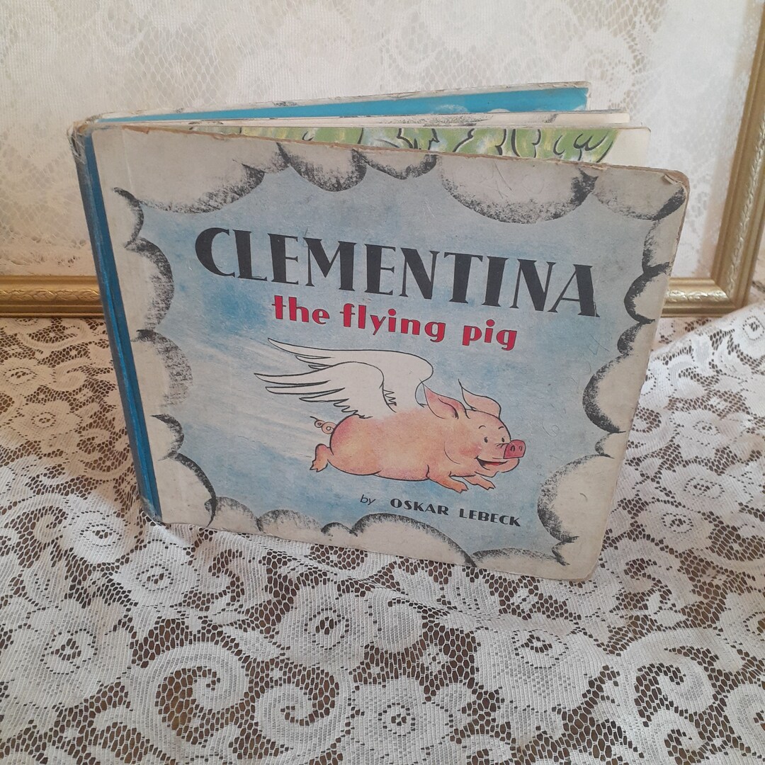 Vintage 1939 Hardcover – Clementina the Flying Pig by Oskar Lebeck ...