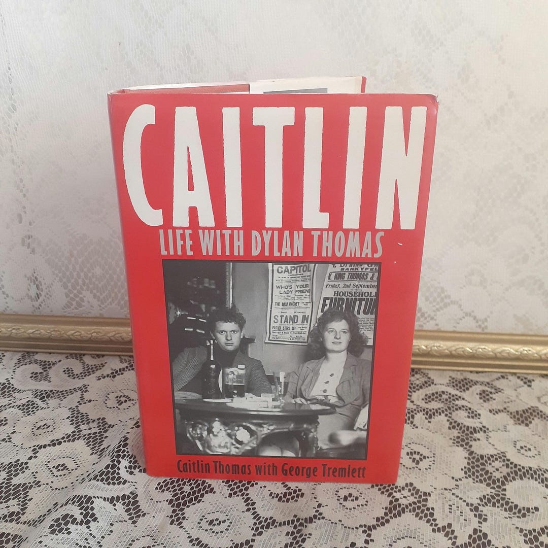 Caitlin: Life With Dylan Thomas, by Caitlin Thomas With George Tremlett ...