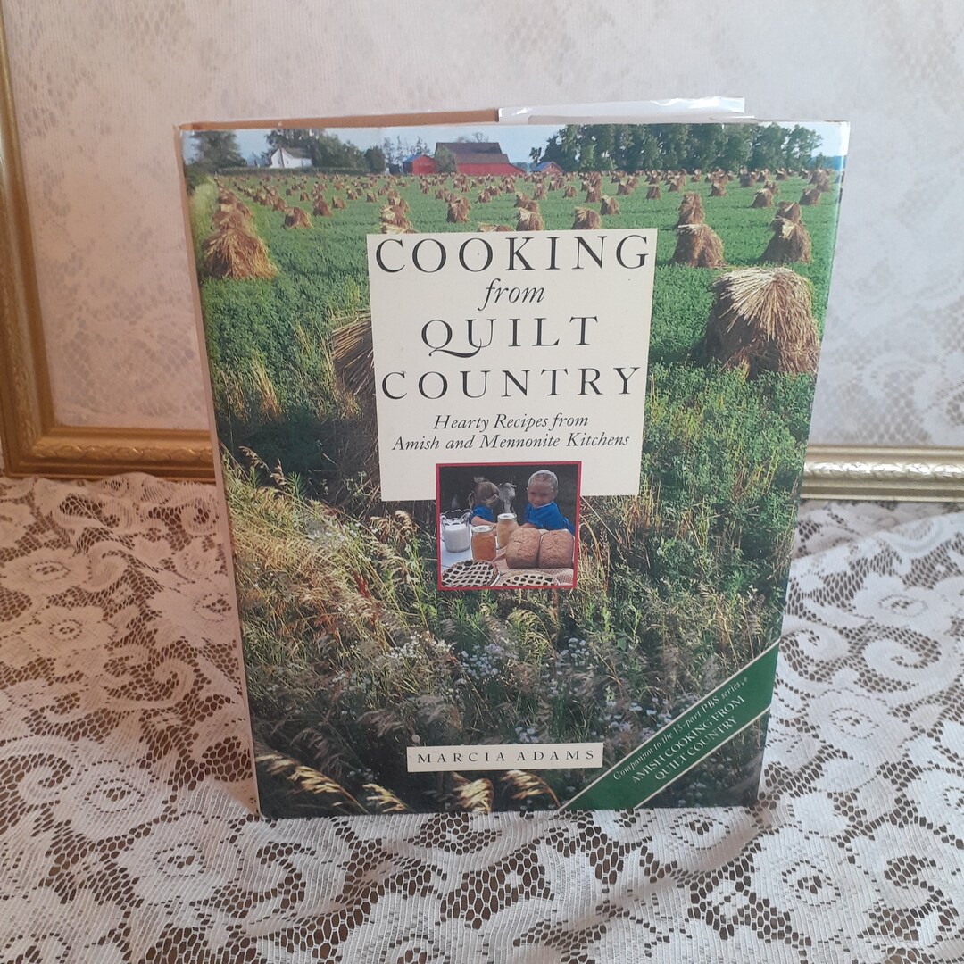 Cooking From Quilt Country: Hearty Recipes From Amish and Mennonite ...