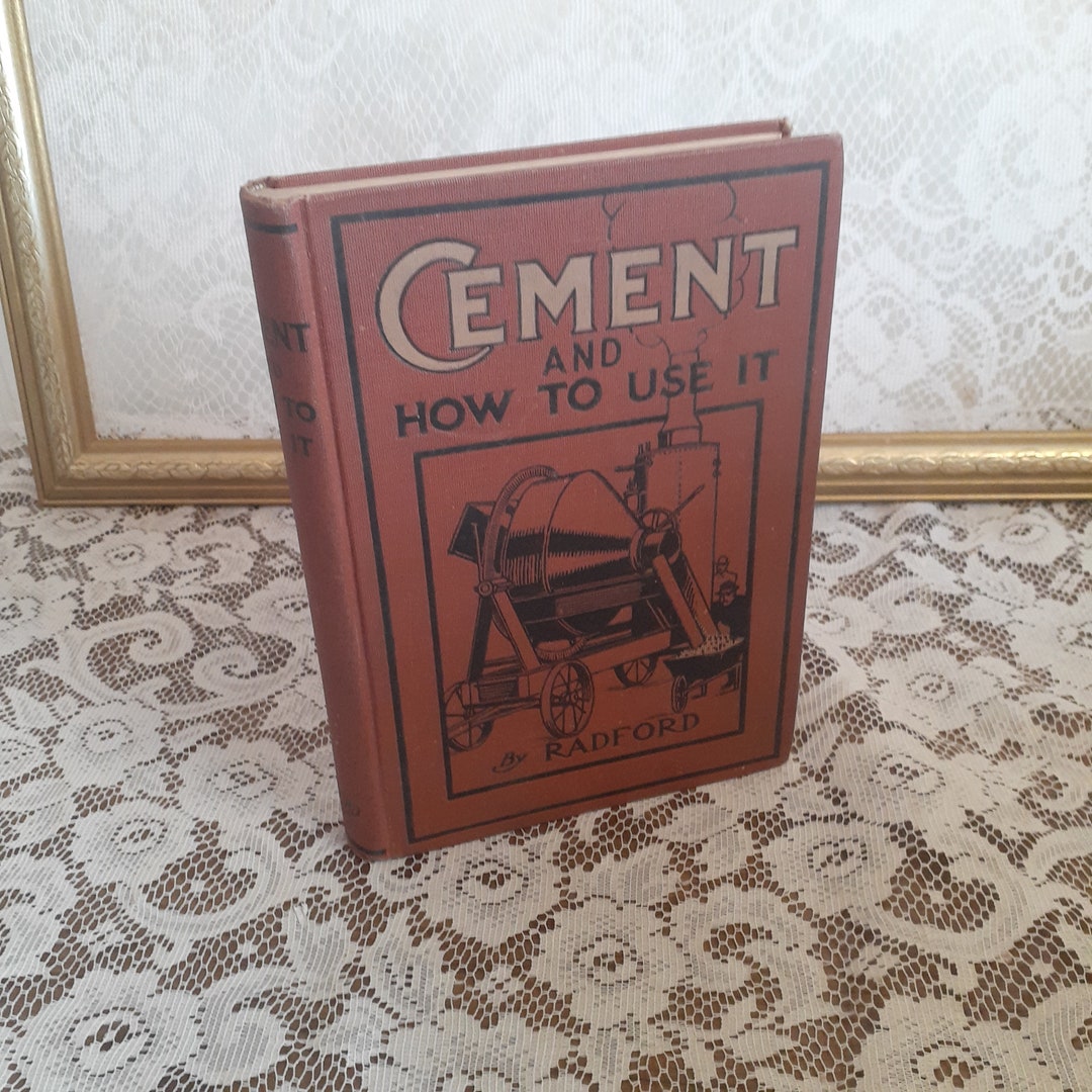 Antique 1910 Hardcover Book, Cement and How to Use It, William A ...