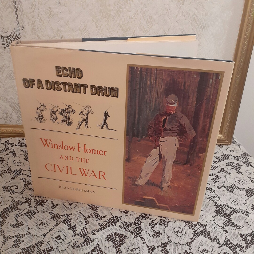 Echo of a Distant Drum Winslow Homer and the Civil War by Julian Grossman, Vintage Hardcover Art ...