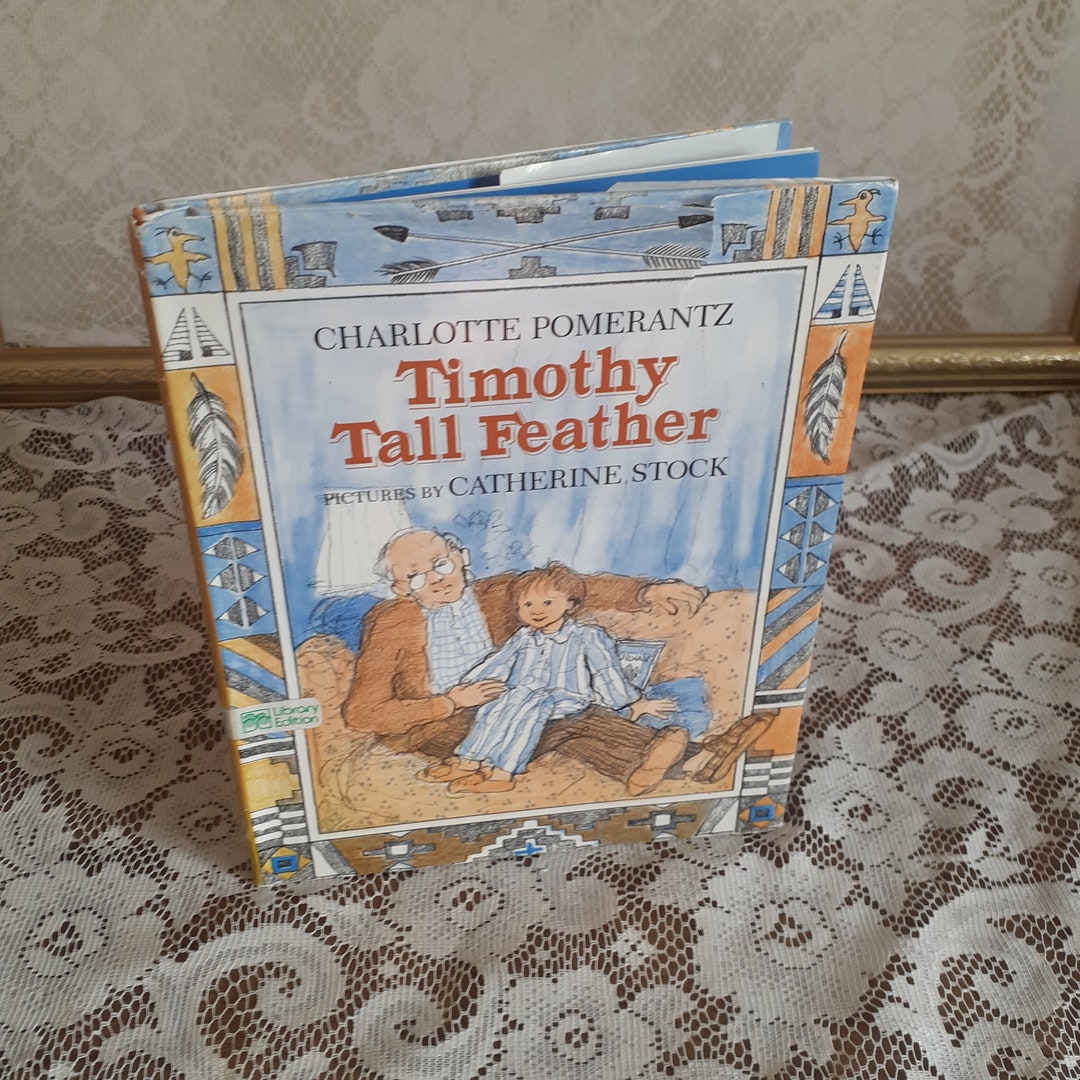 Timothy Tall Feather by Charlotte Pomerantz, Illustrated by Catherine ...