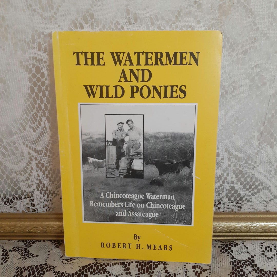 The Watermen and Wild Ponies, A Chincoteague Waterman Remembers Life in ...