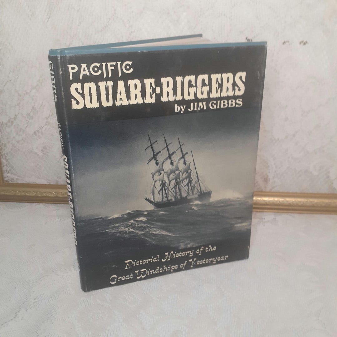 Vintage Maritime Book, Pacific Square-riggers, Jim Gibbs, 1969 ...