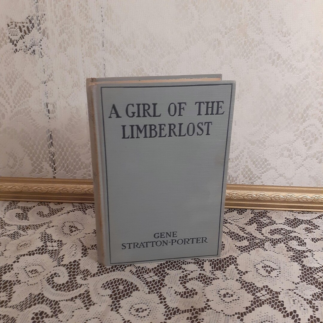 A Girl of the Limberlost by Gene Stratton-porter, Vintage 1909 ...