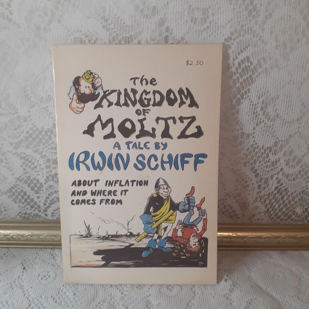The Kingdom of Moltz: A Tale by Irwin Schiff About Inflation and Where ...