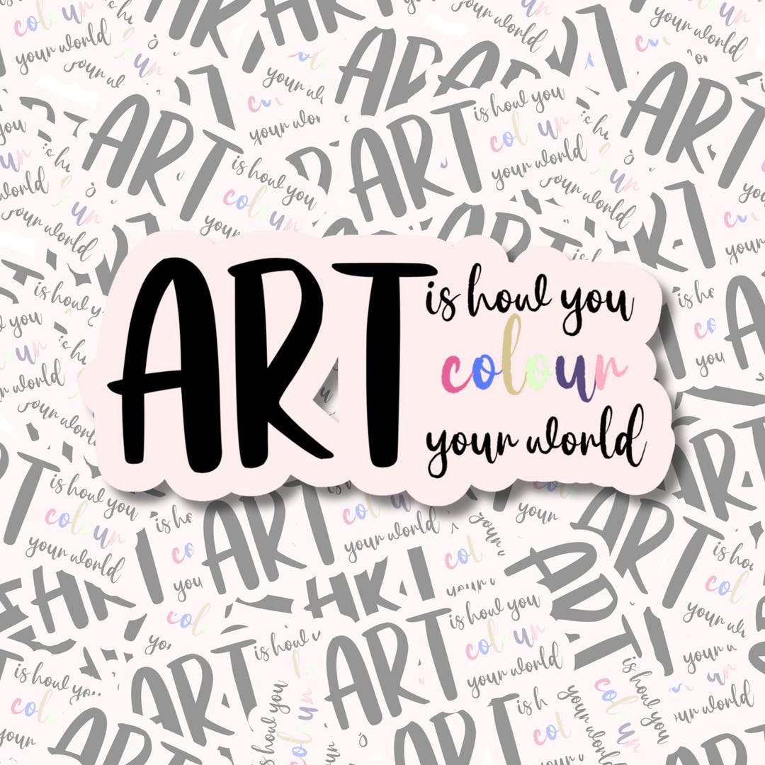 Art is How You Colour Your World Sticker – Add a Splash of Creativity ...