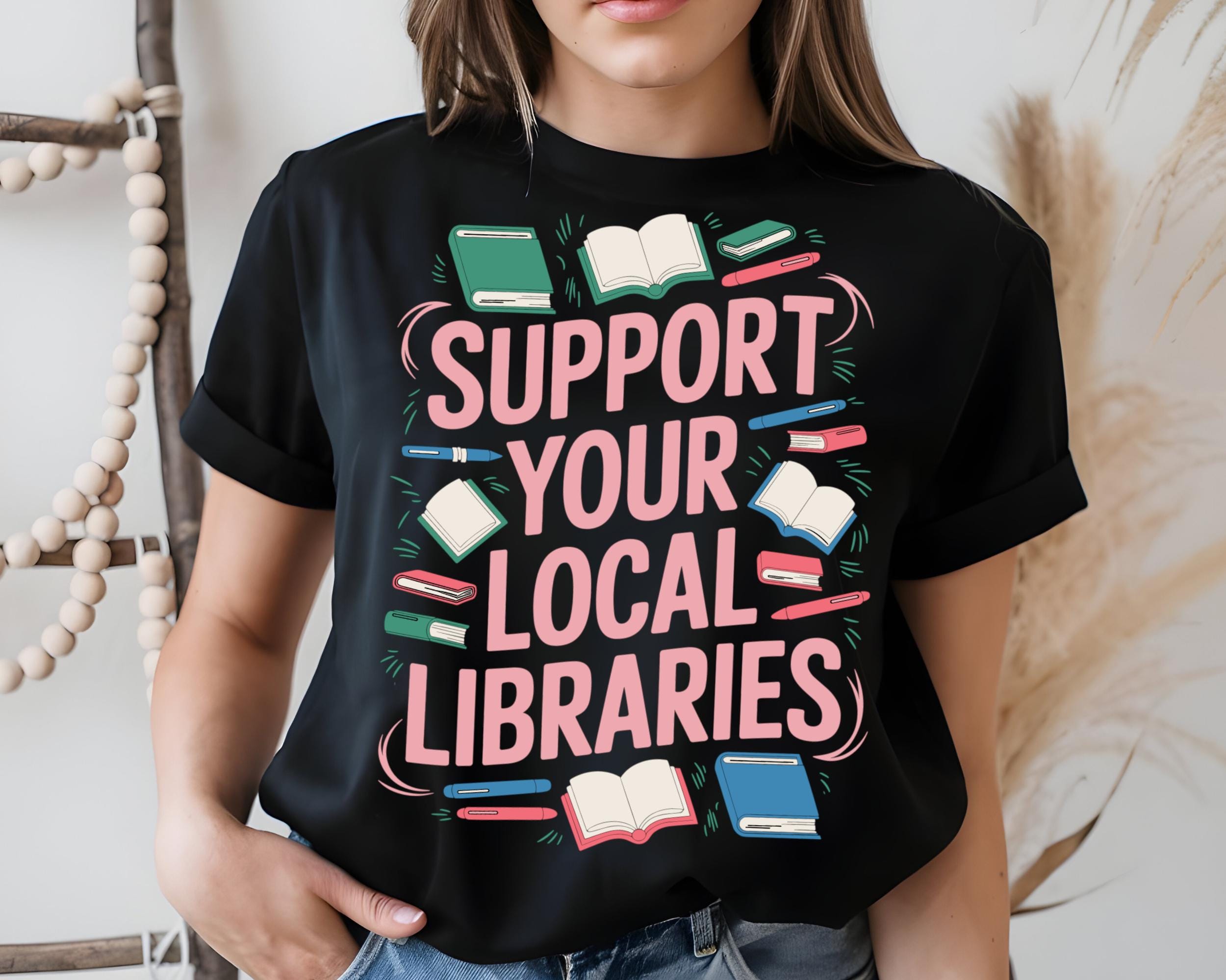 Support Your Local Library Png Svg, Library Lover T-shirt , Book Svg ...
