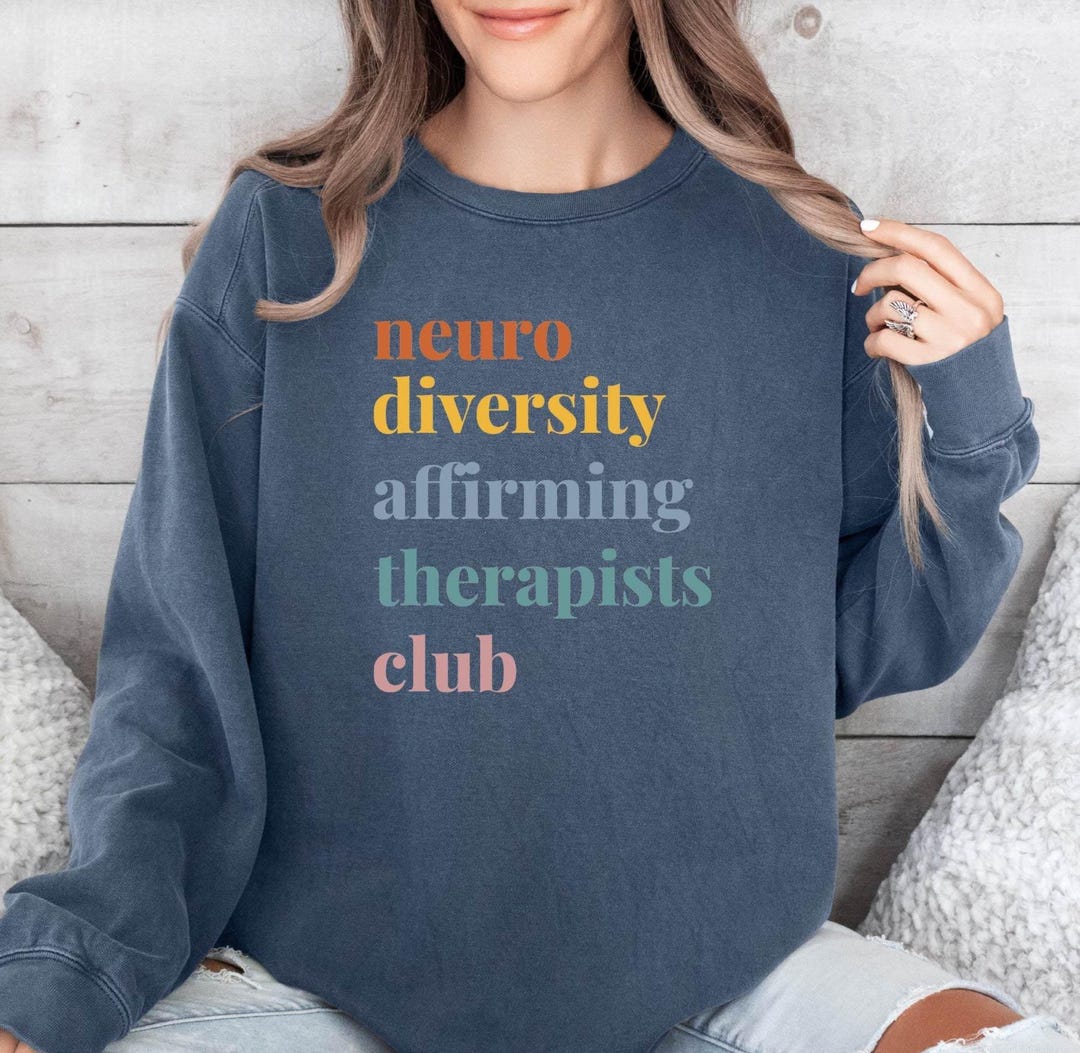 Neurodiversity Affirming Therapists Club Sweatshirt: Comfort Colors ...