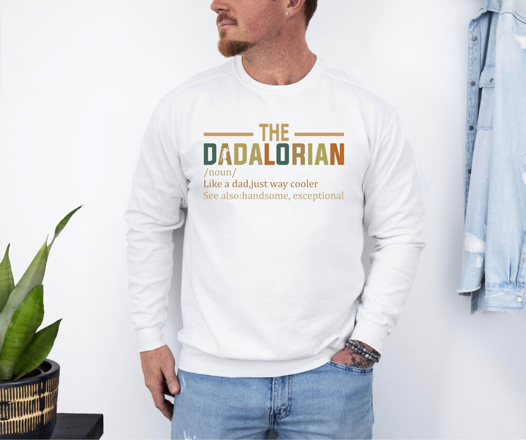 Dadalorian Sweatshirt, the Dadalorian Like A Dad Just Way Cooler ...