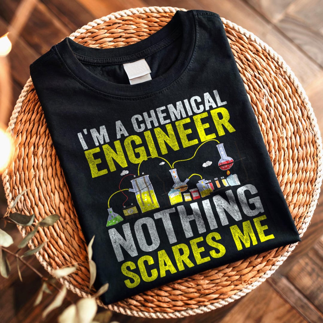 I’m A Chemical Engineer Nothing Scares Me – Funny Chemistry Lab Geek ...