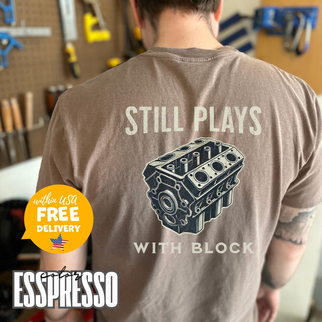 Still Plays With Blocks Shirt, Work Bench Shirts, Mechanics Shirts, Dad ...