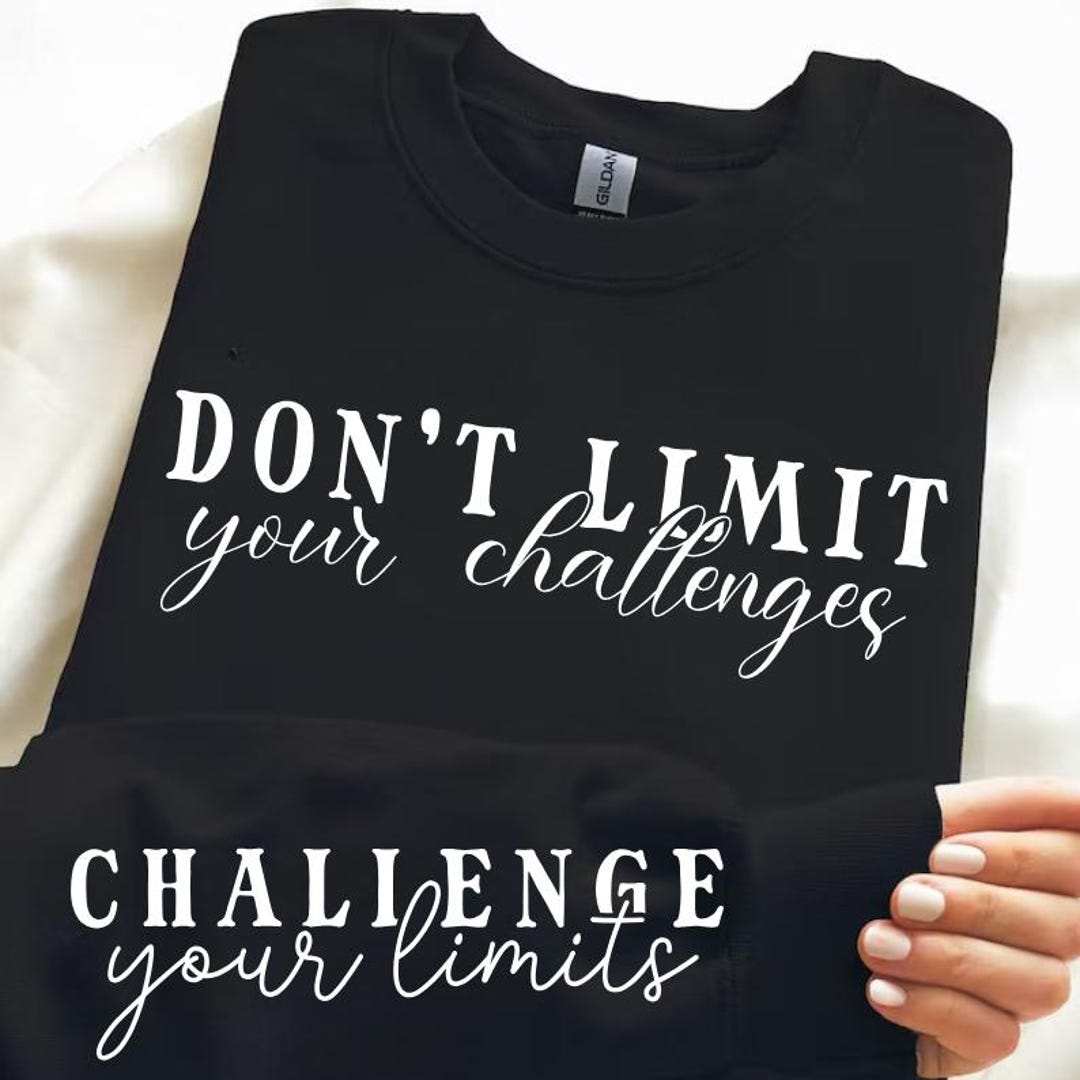 Dont Limit Challenges Svg & Png Challenge Limits Svg, Motivational ...