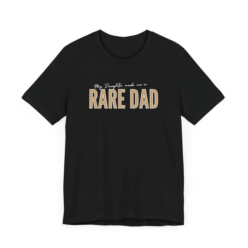 My Daughter Made Me a RARE DAD, Unisex Tee, Rare Parent, Rare Disease ...