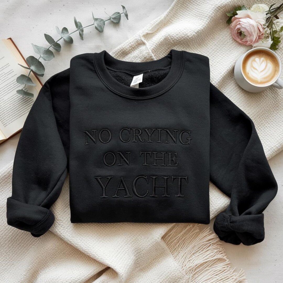 Embroidered No Crying on the Yacht Sweatshirt, Yacht Tone on Tone ...