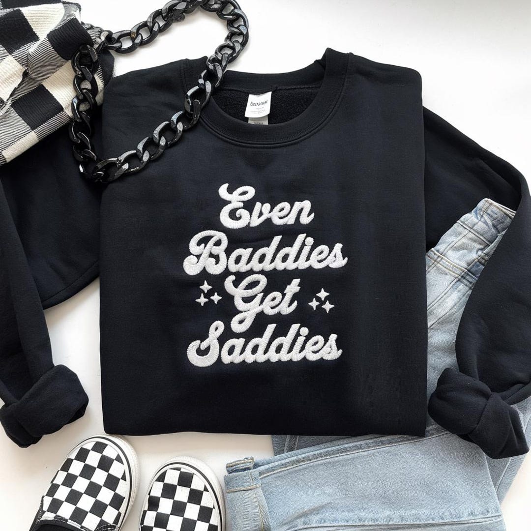 Even Baddies Get Saddies Sweatshirt, Embroidered Aesthetic Crewneck ...