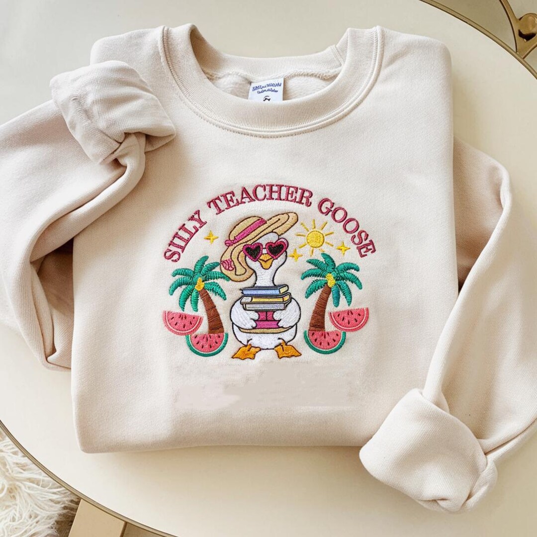 Silly Teacher Goose Embroidered Sweatshirt, Funny Teacher Gift, Summer ...