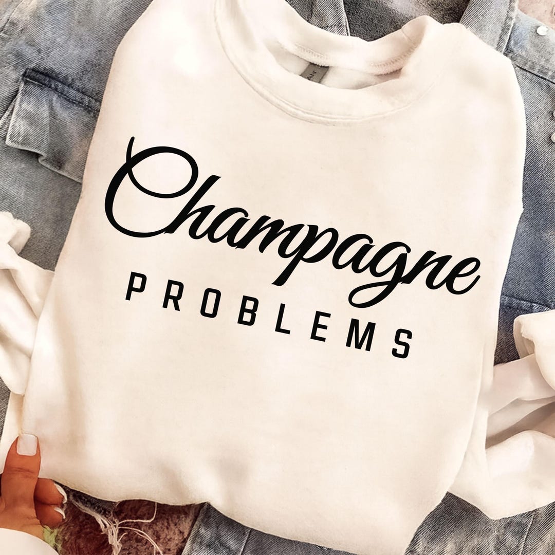 Champagne Problems Sweatshirt, Funny Champagne Lover Shirt, Mimosa ...