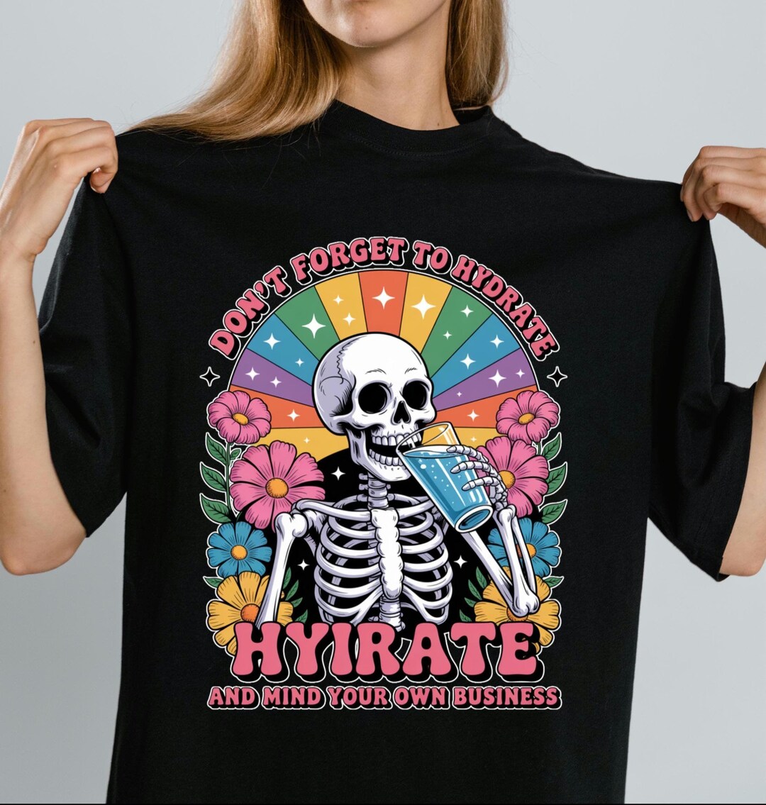 Sarcastic Skeleton PNG: Hydrate & Mind Your Business (digital Download ...