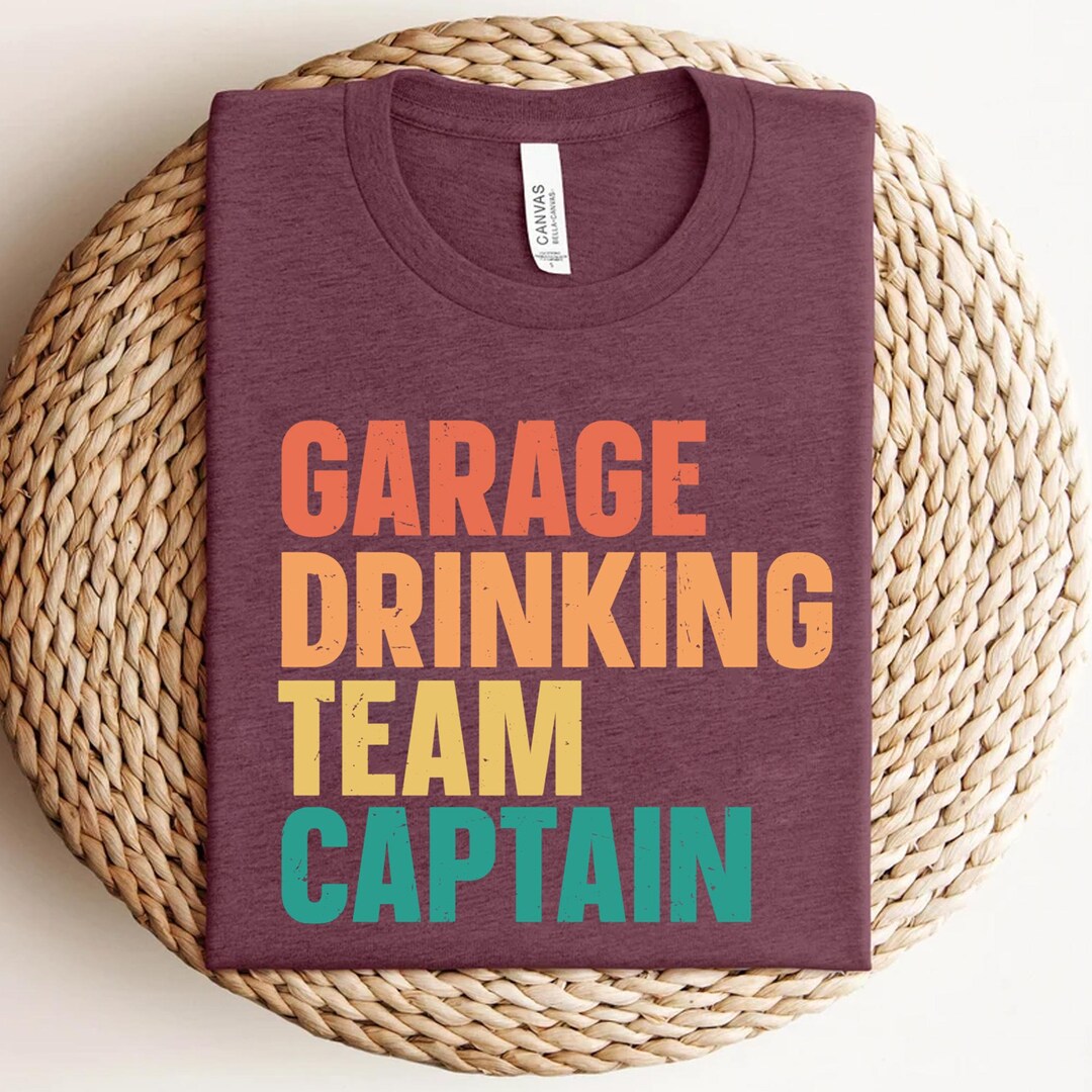Garage Drinking Team Captain T-shirt - Fun Drinking and Party Shirt for ...