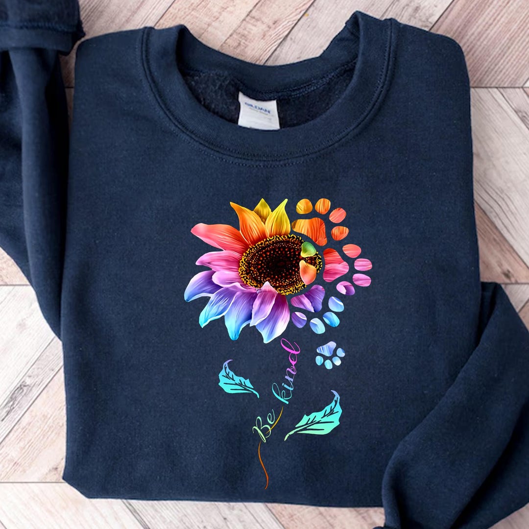Be Kind Sunflower Sweatshirt, Colorful Paw Print Hoodie, Inspirational ...