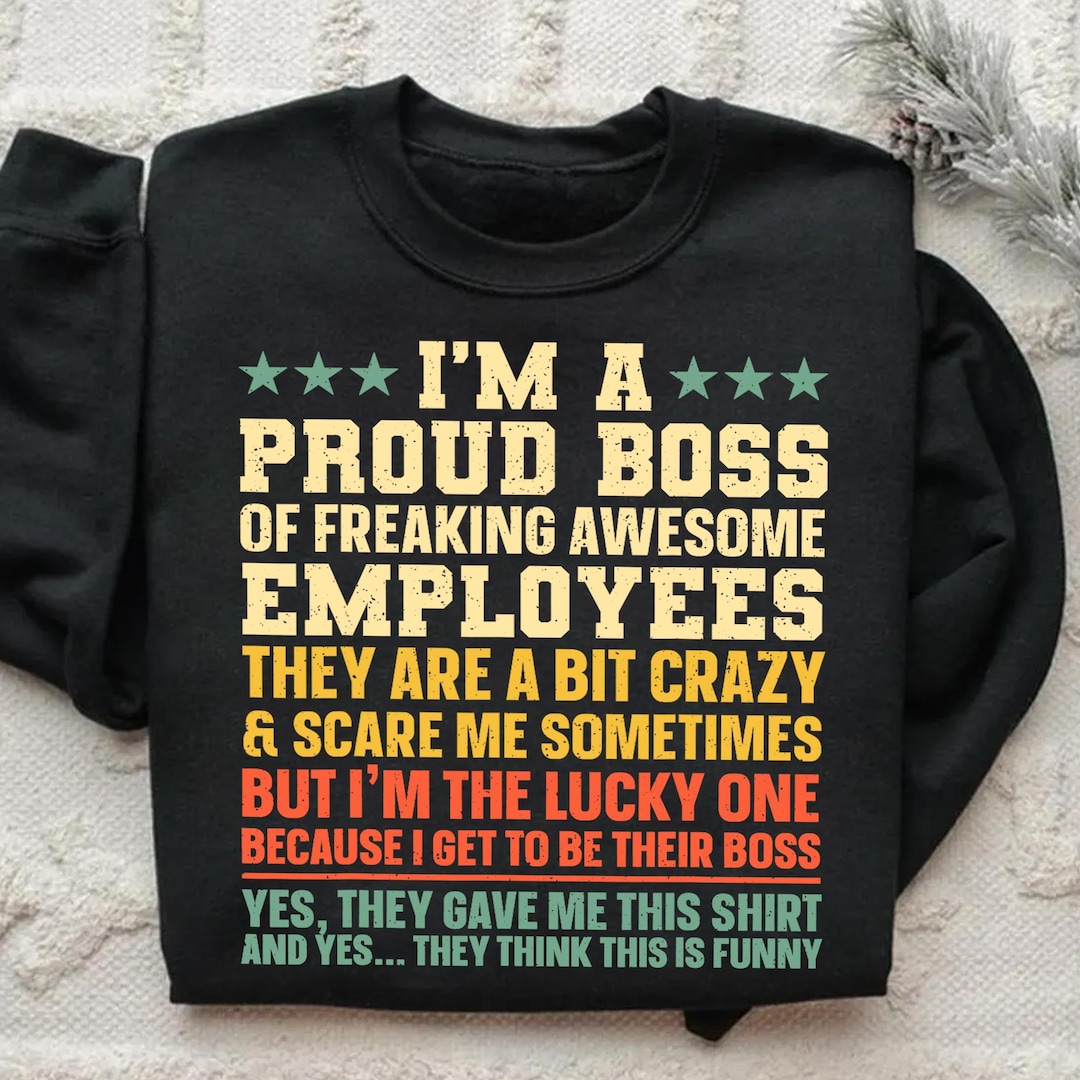 Proud Boss of Awesome Employees Sweatshirt - Funny Boss Appreciation ...