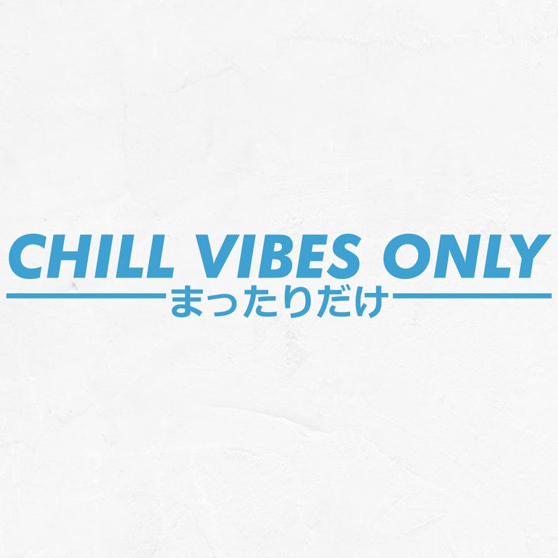 Chill Vibes Only JDM Vinyl Japanese Transfer Window Decal for JDM Cars ...