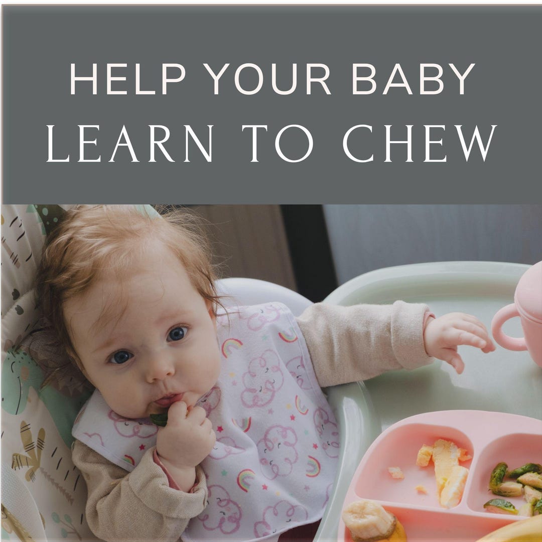 Help Your Baby Learn to Chew - Guide to Easing the Transition to Table ...