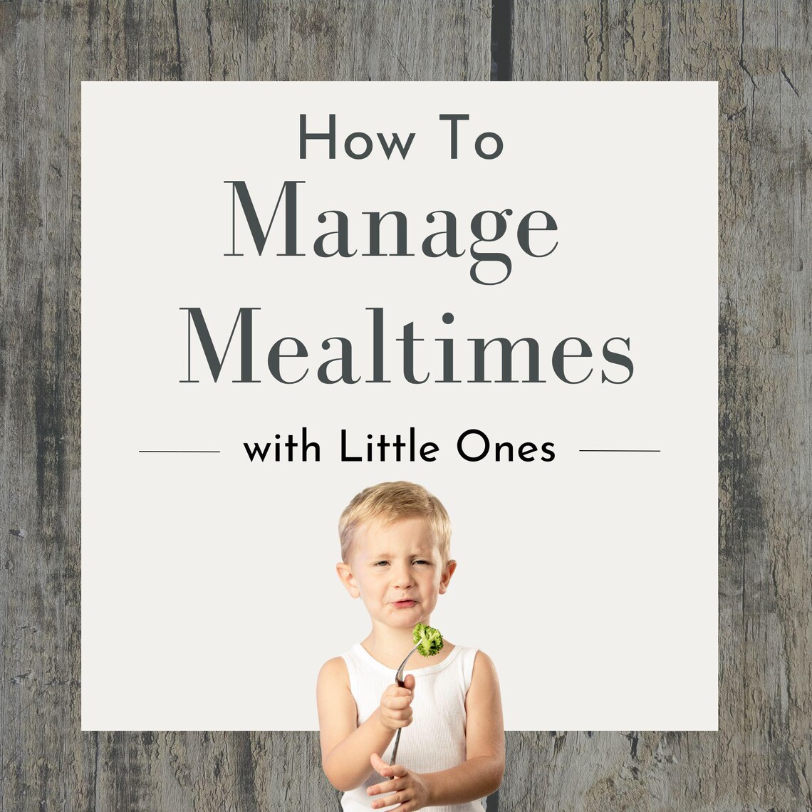 How to Manage Mealtimes With Little Ones - Preventing Picky Eating and ...