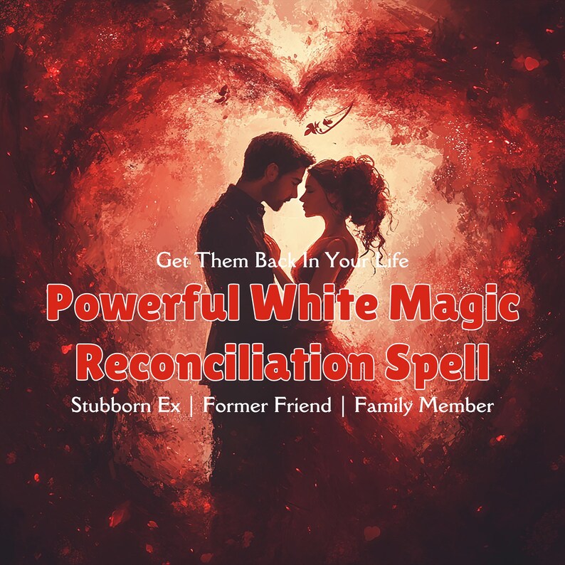 RECONCILIATION LOVE SPELL Attract Them Back Into Your Life Relationship Healing and Repair ...