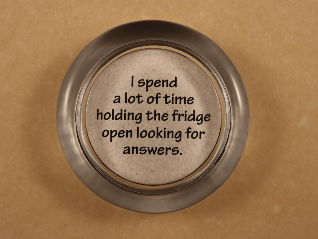 The Fridge Quote, Quote Paperweight, Funny Quote, Round Paperweight ...