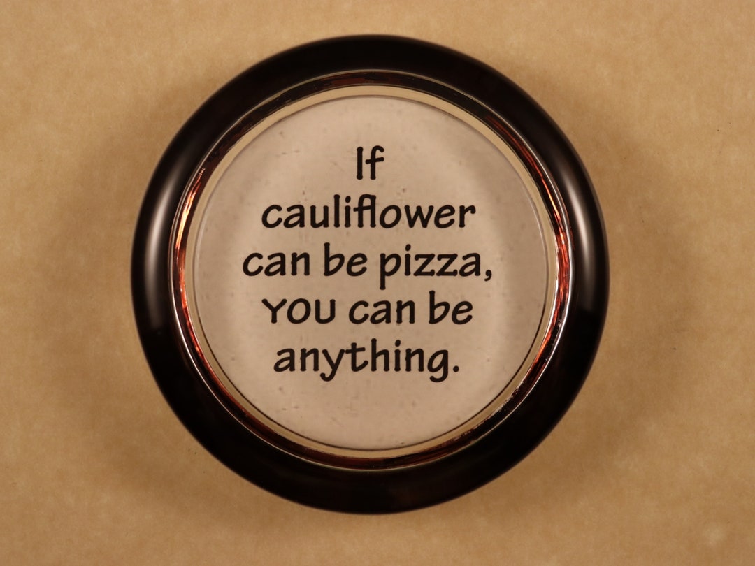 Cauliflower Quote, Quote Paperweight, You Can Be Anything ...