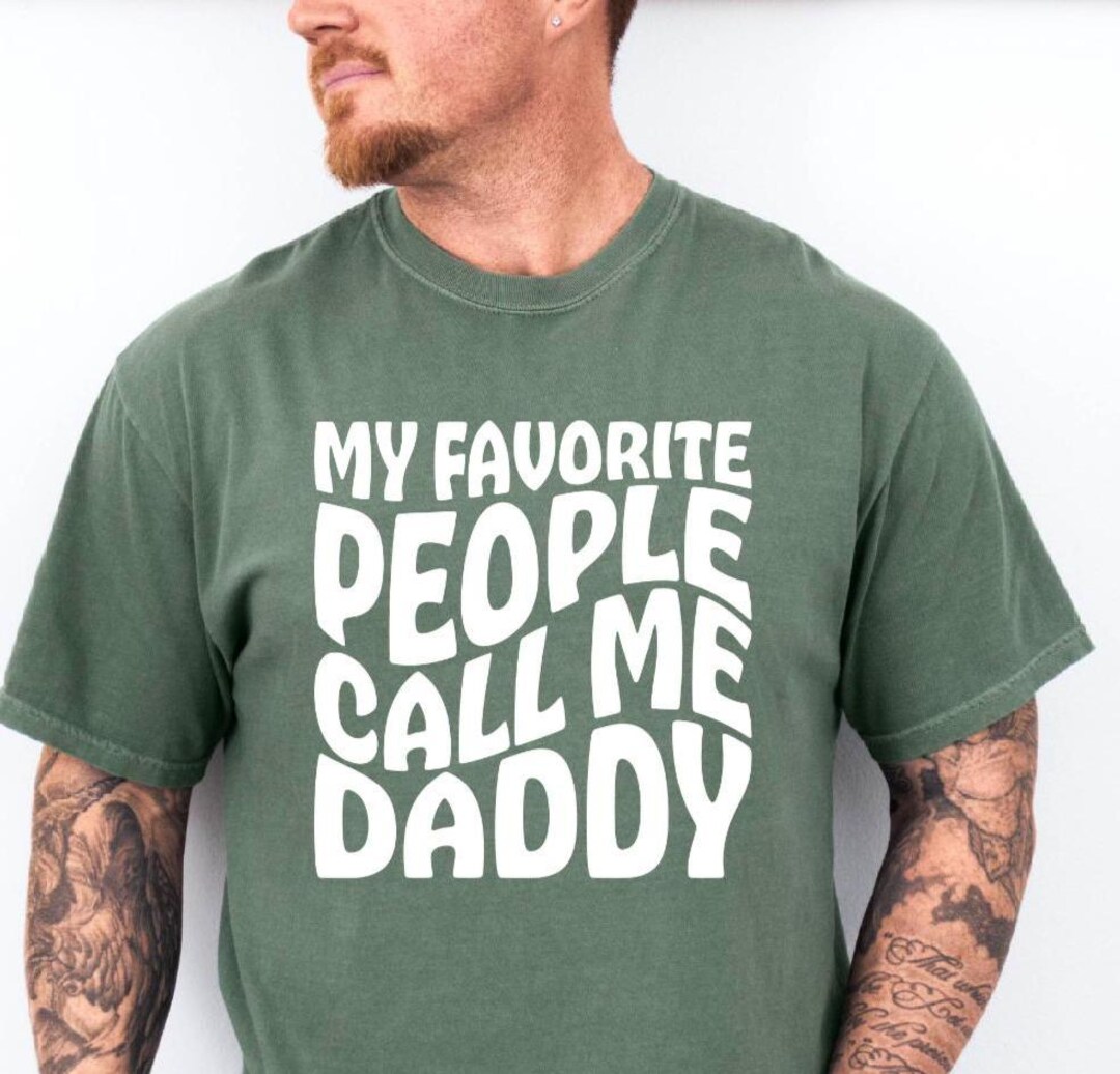 My Favorite People Call Me Daddy Shirt,comfort Colors Dad Shirt, Trendy ...