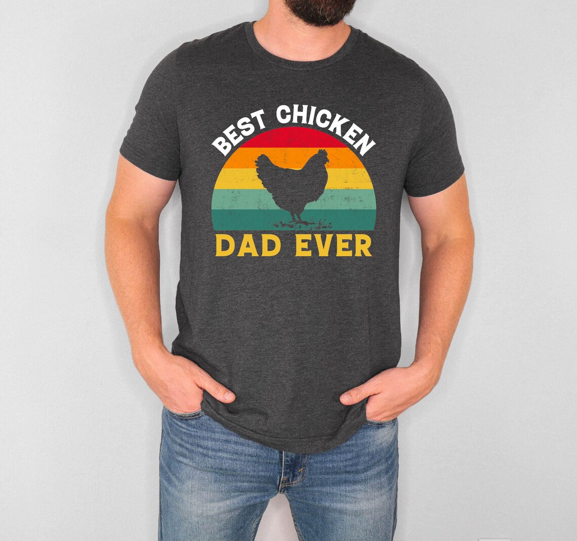 Best Chicken Dad Ever Shirt, Chicken Dad Shirt, Chicken Owner Man ...