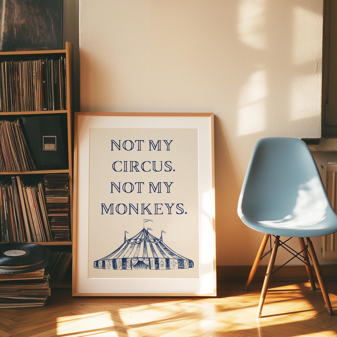 Not My Circus Not My Monkeys Print | Circus Print | Quote Art Print ...