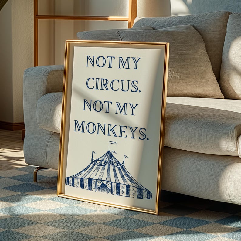 Not My Circus Not My Monkeys Print | Circus Print | Quote Art Print ...