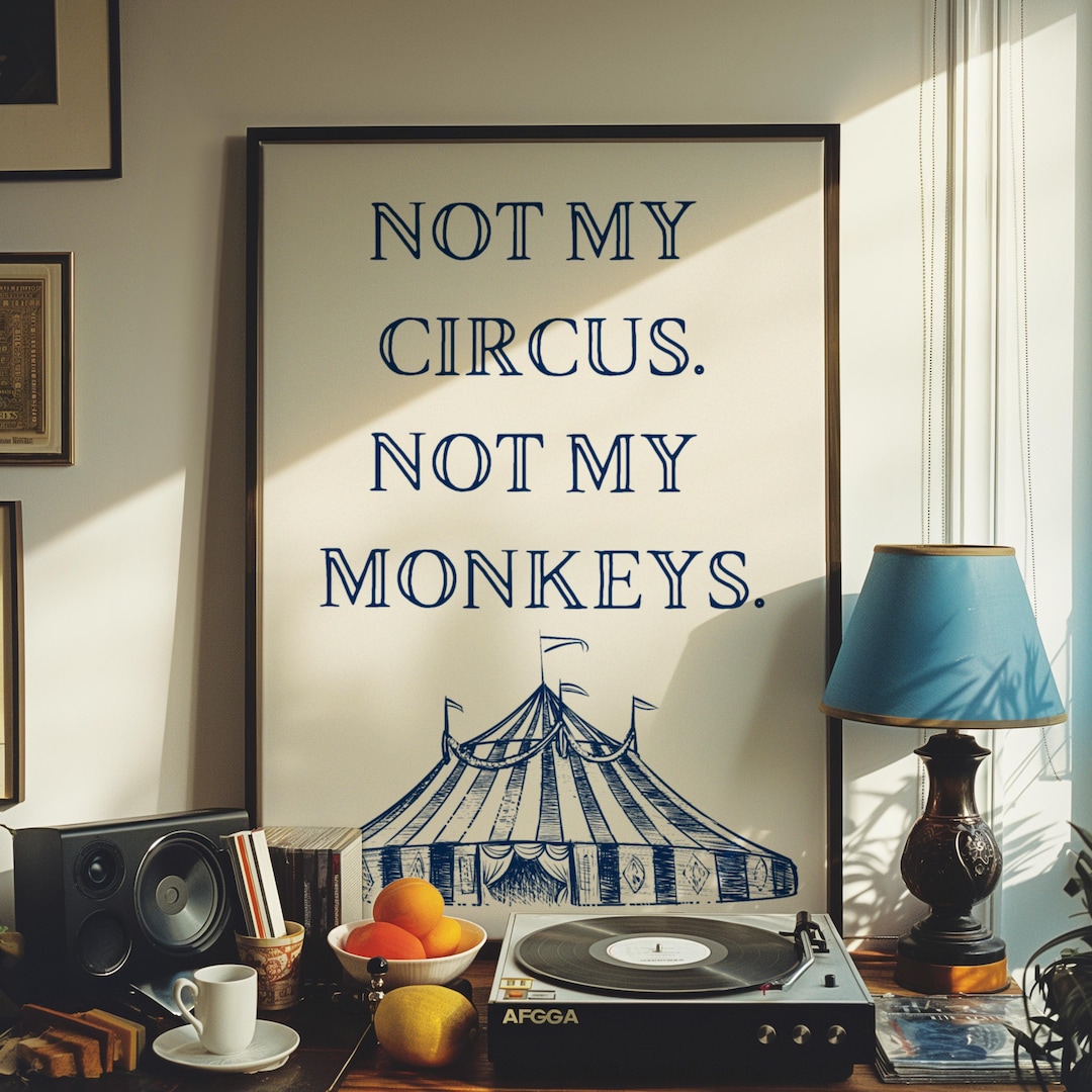 Not My Circus Not My Monkeys Print | Circus Print | Quote Art Print | Navy Blue Cream Print ...