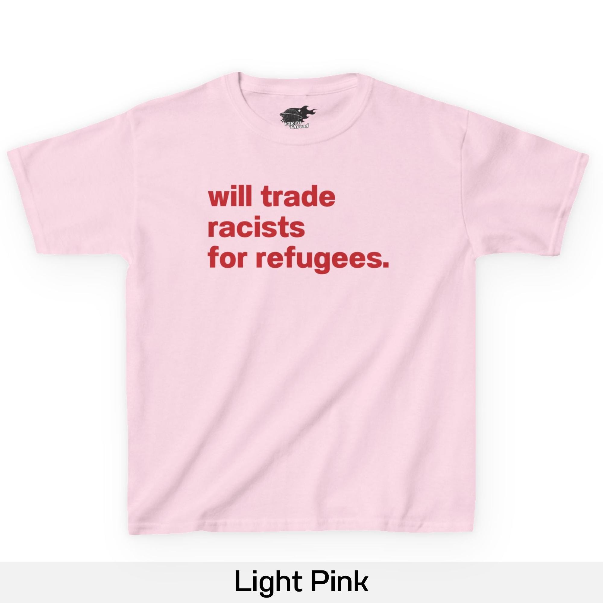 Will Trade Racists for Refugees Y2K Baby Tee Racial Equality Shirt ...