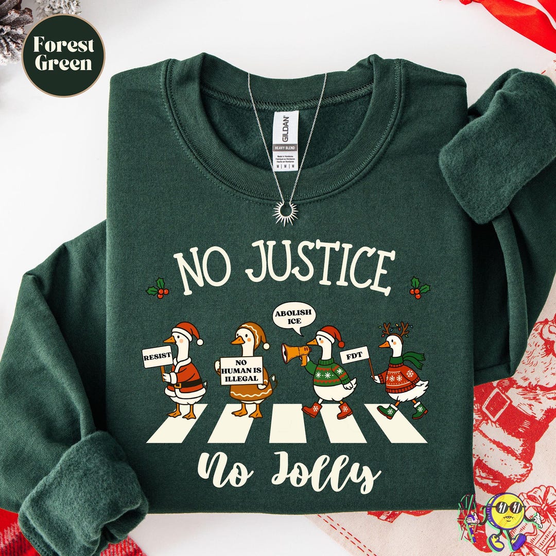No Justice No Jolly Silly Goose Christmas Shirt: Anti Trump Abolish ICE ...