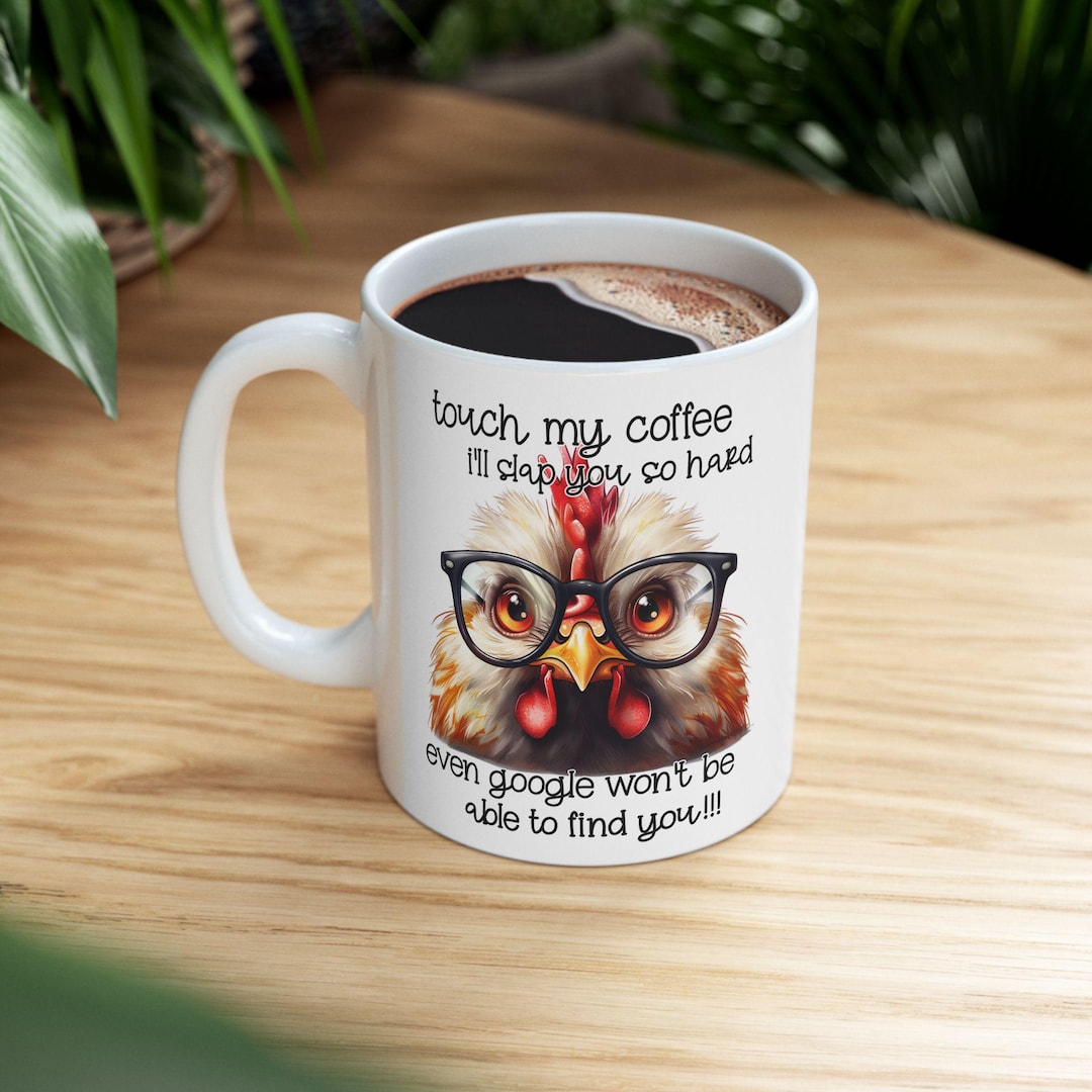 Touch My Coffee I'll Slap You so Hard Even Google Won't Be Able to Find ...