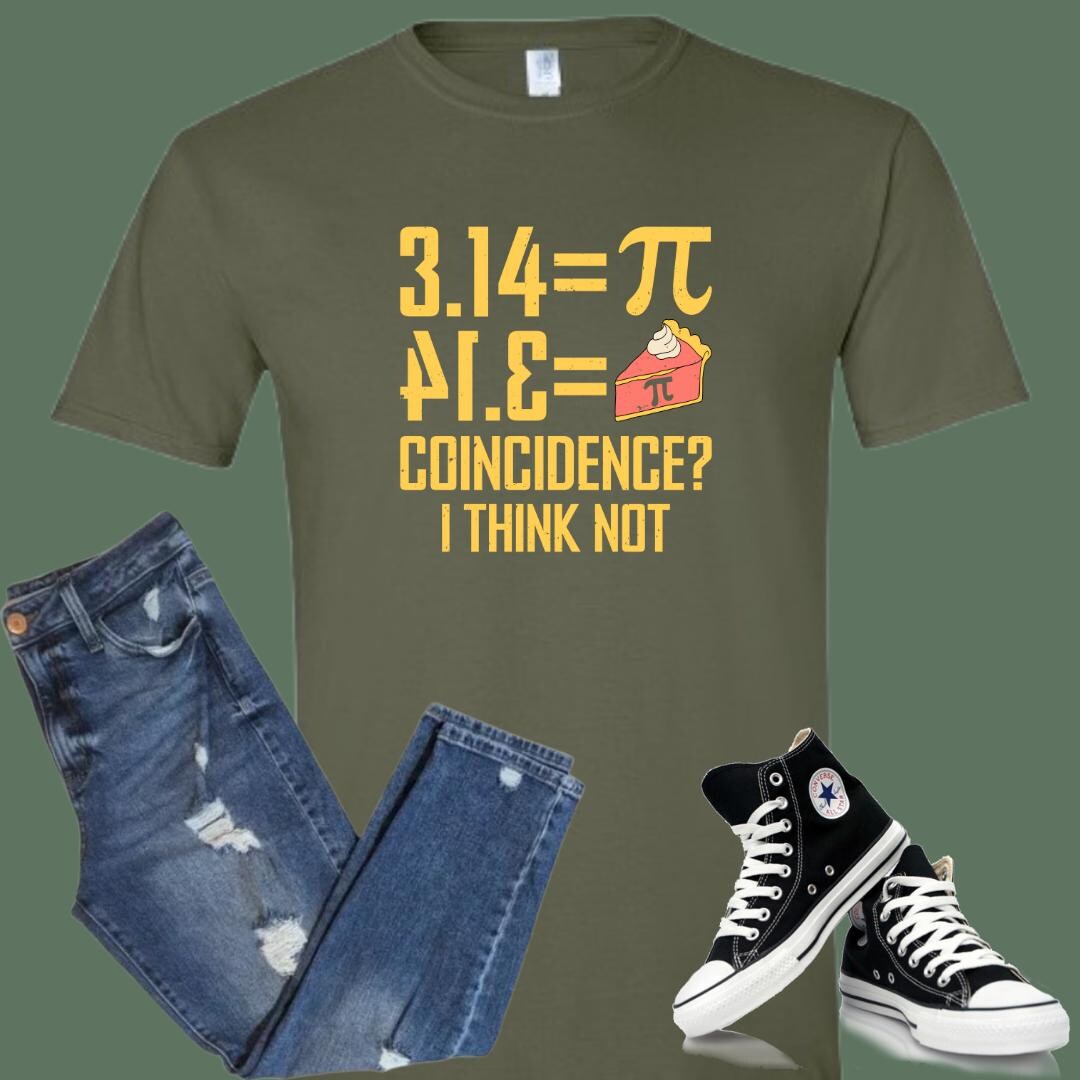 3.14=pi, 4.13=pi Coincidence? I Think Not: Pi Day Graphic Tee - Perfect ...